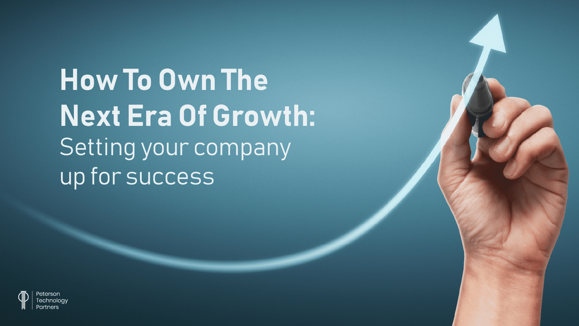 How To Own the Next Era Of Growth: Setting Your Company Up for Success ...